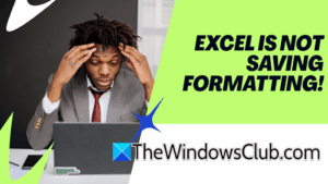 Excel not saving formatting [Fix]