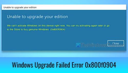 Windows Upgrade failed Error 0x800f0904 [Fix]
