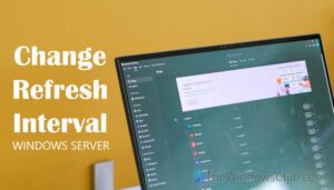How to change Refresh Interval in Windows Server