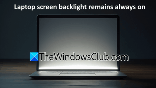 Laptop screen backlight remains Always on