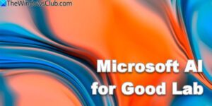 Starting with Microsoft AI for Good Lab to enhance Humanity using AI
