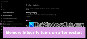 Memory Integrity turns on after restart in Windows 11