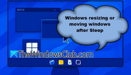 Windows 11 resizing or moving windows after Sleep