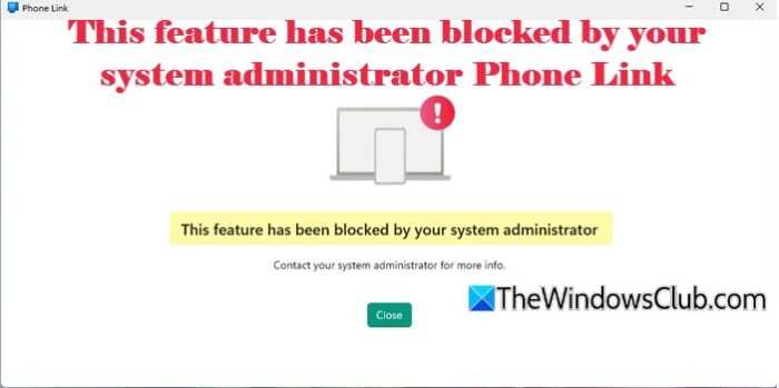Feature has been blocked by your system administrator Phone Link