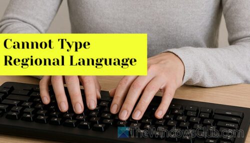 Cannot type Regional Language in Windows 11