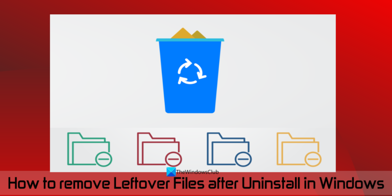 How to remove Leftover Files after Uninstall in Windows 11/10