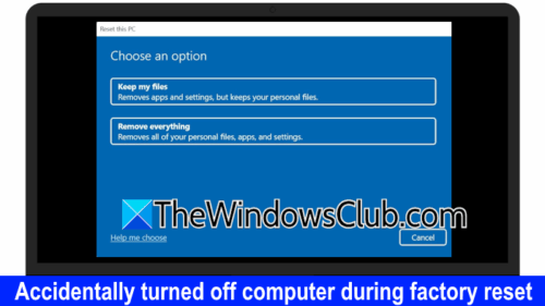 Accidentally turned off computer during Factory Reset Windows 11