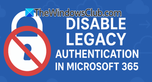 How to disable Legacy Authentication in Microsoft 365