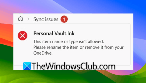 This item name or type isn't allowed OneDrive Personal Vault error