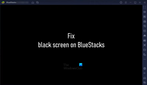 How to fix Black Screen on BlueStacks on Windows 11/10