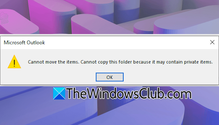 Cannot copy folder because it may contain private items Outlook