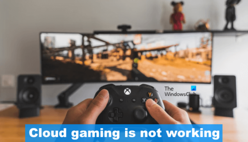 Cloud gaming is not working on Xbox app on Windows 11/10