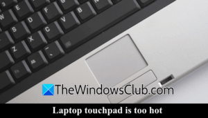 Windows laptop Touchpad is too hot [Fix]